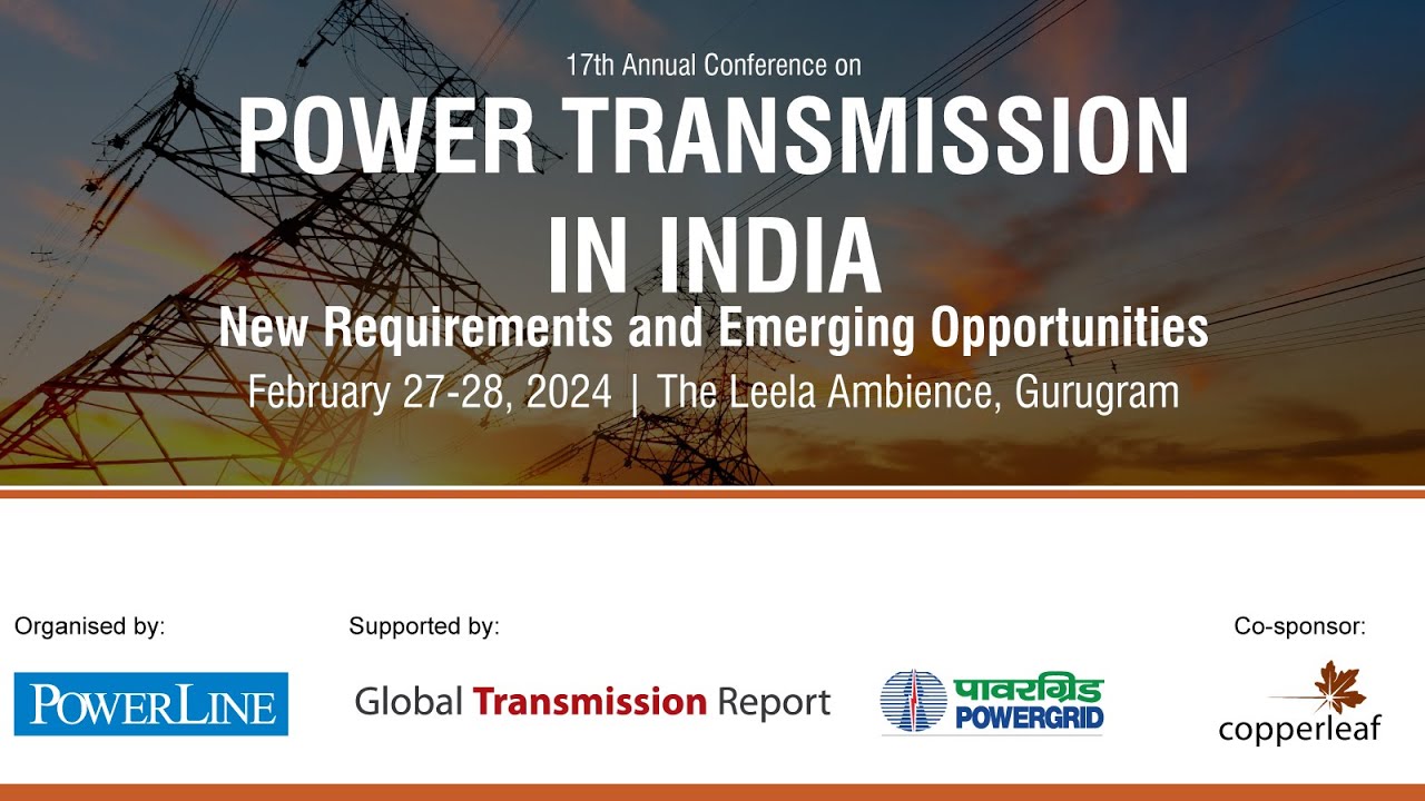 17th annual conference on Power Transmission in India | February 27-28 ...