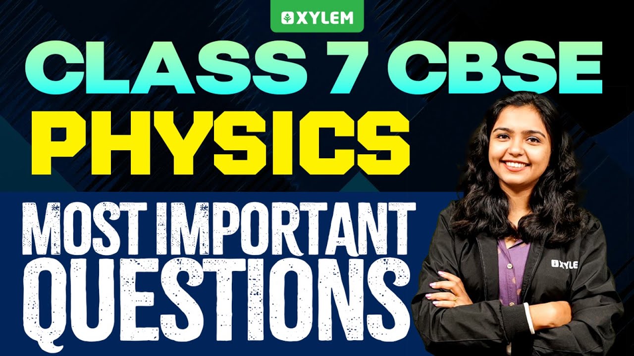 Class 7 CBSE Physics - Most Important Questions | Xylem Class 7 CBSE ...