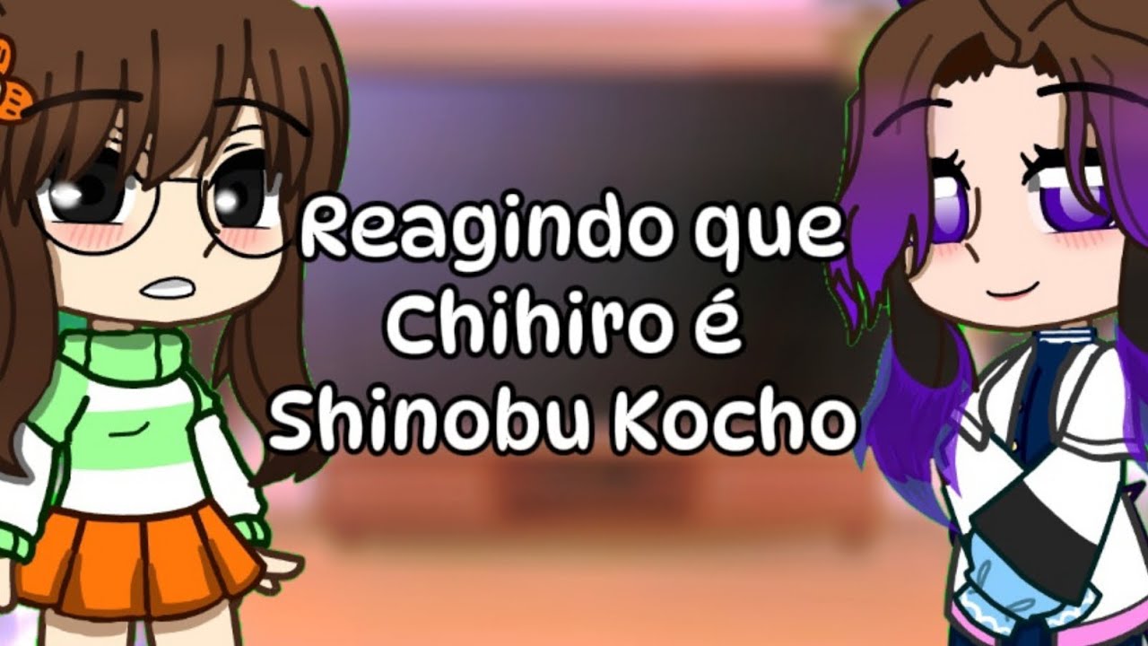 A Viagem de Chihiro reage que Shinobu Kocho é a Chihiro | By: Lu-chan ...
