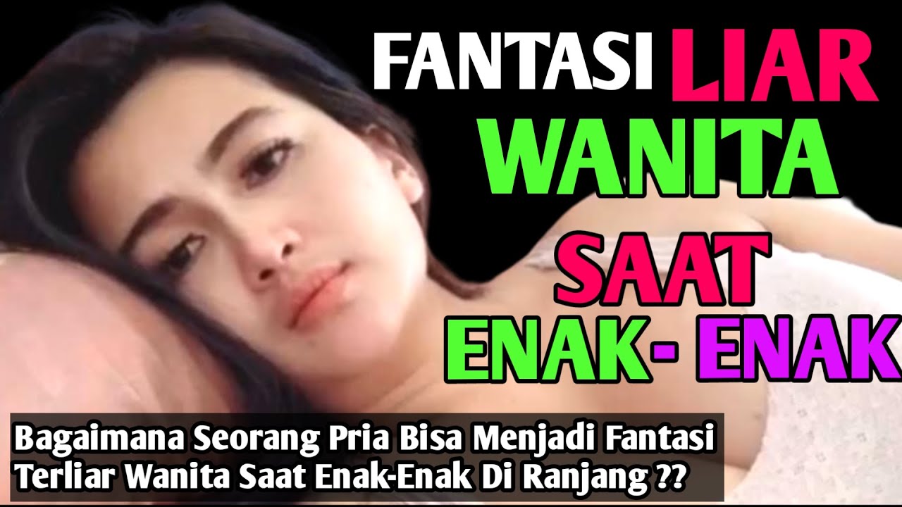 🔴 CARA PRIA AGAR MENJADI FANTASI 5EKS TERLIAR WANITA SAAT ENAK-ENAK DI ...