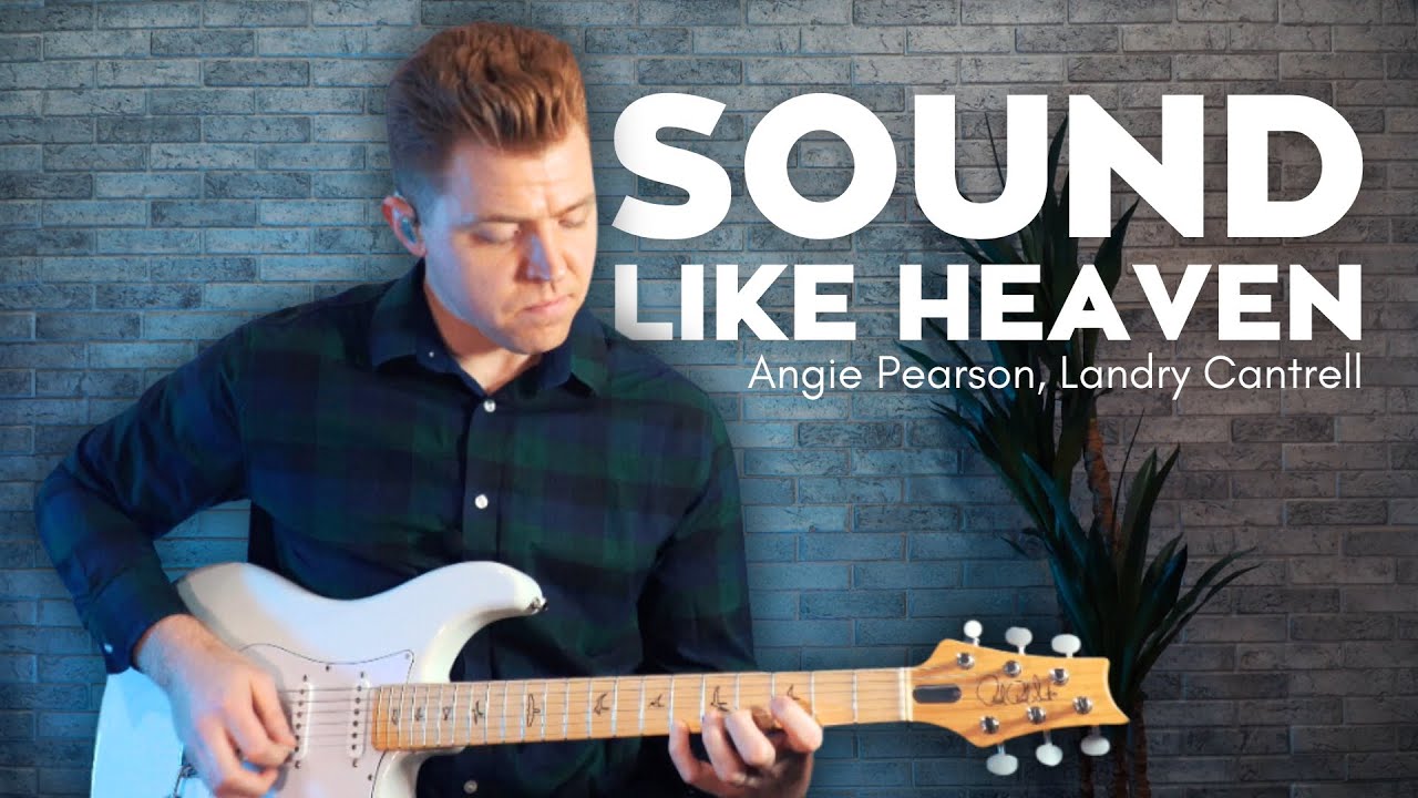 Sound Like Heaven | Angie Pearson, Landry Cantrell Guitar Cover - YouTube