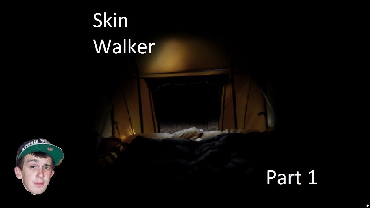 Skin Walker Part 1 - YouTube