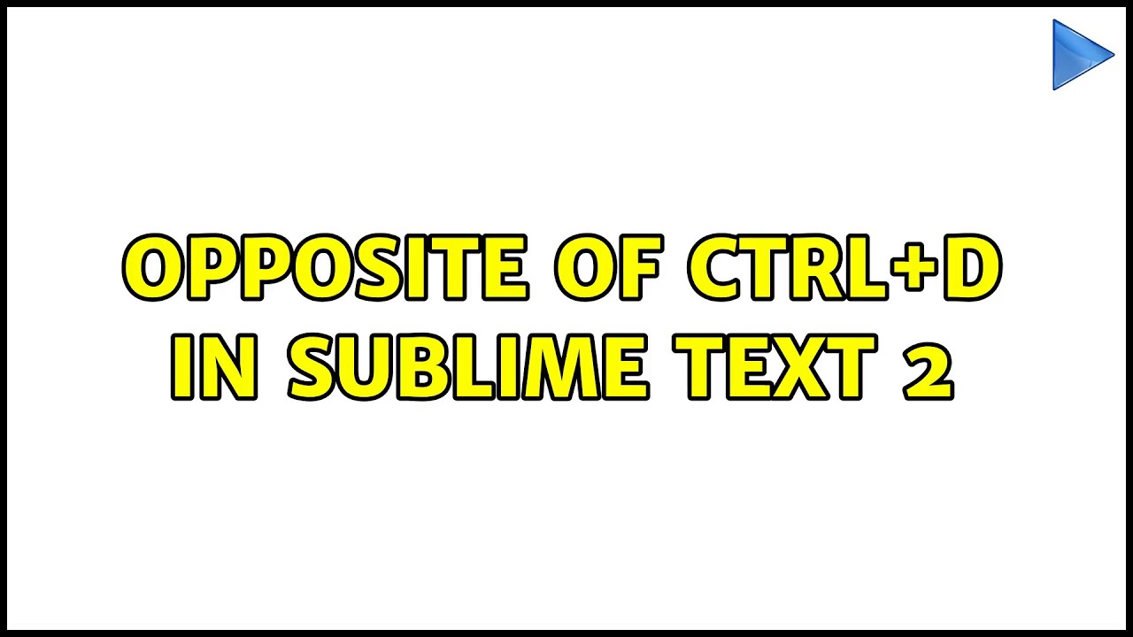 Opposite Of CTRL D In Sublime Text 2 YouTube opposite-of-ctrl-d-in-sublime-text-2-youtube
