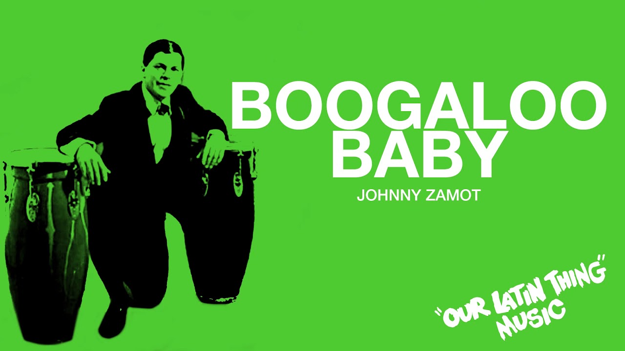 BOOGALOO BABY - JOHNNY ZAMOT - YouTube