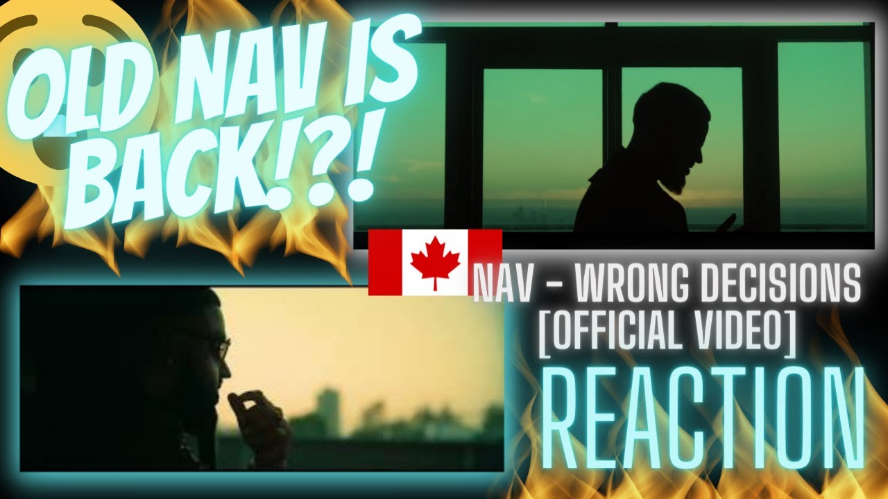 THIS OLD NAV!!! ITS A VIBE!! NAV - WRONG DECISIONS [OFFICIAL VIDEO] Reaction - YouTube