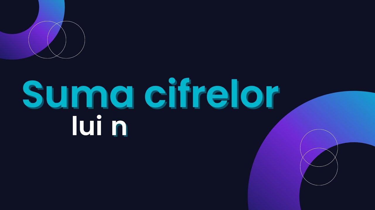 ALGORITMII ELEMENTARI | Ep. 1 - Suma cifrelor lui n - YouTube