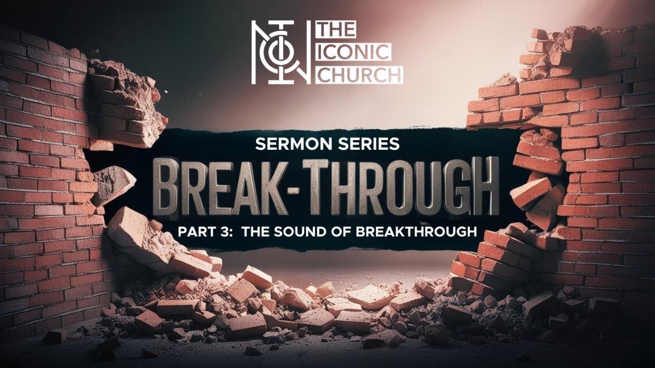 BREAKTHROUGH SERMON SERIES PART 3 | THE SOUND OF BREAKTHROUGH | PASTOR ...