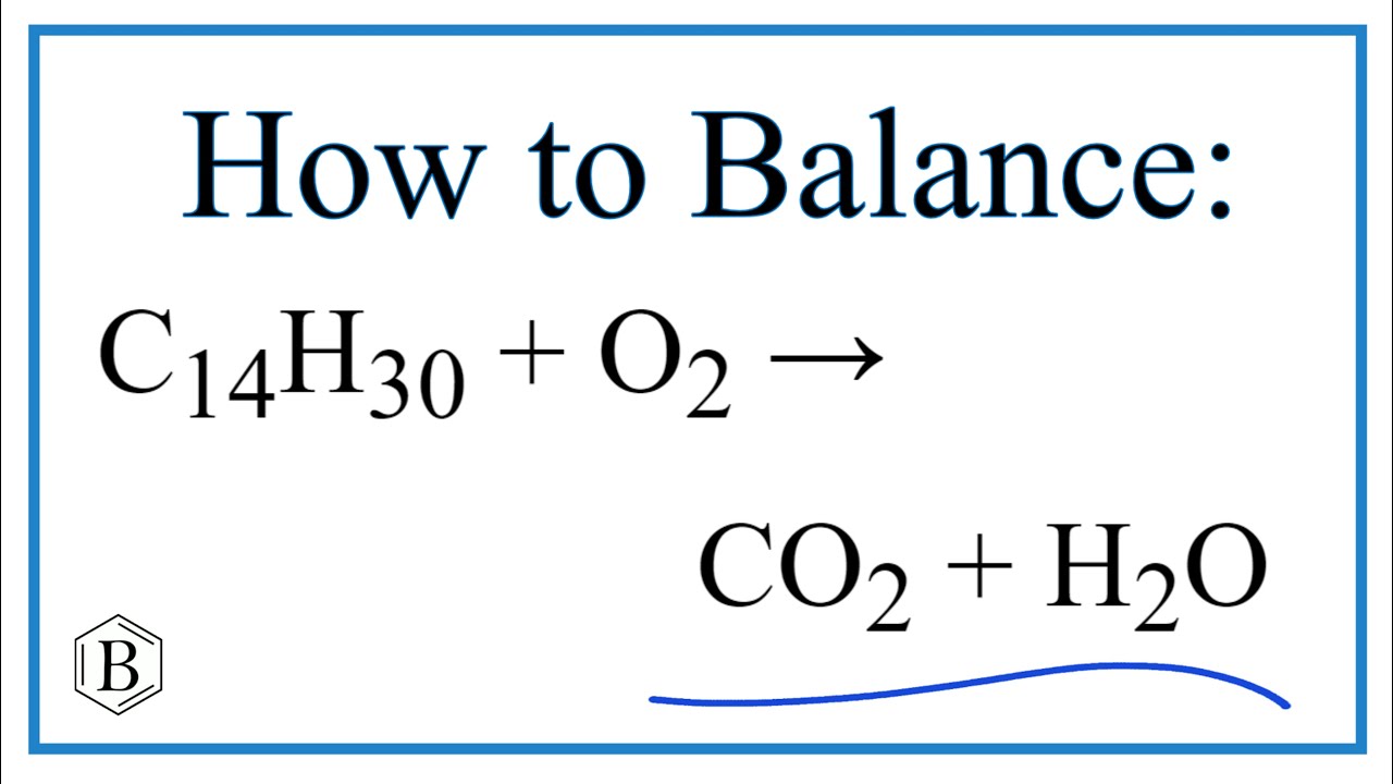 How to Balance C14H30 + O2 = CO2 + H2O (and Type of Reaction) - YouTube