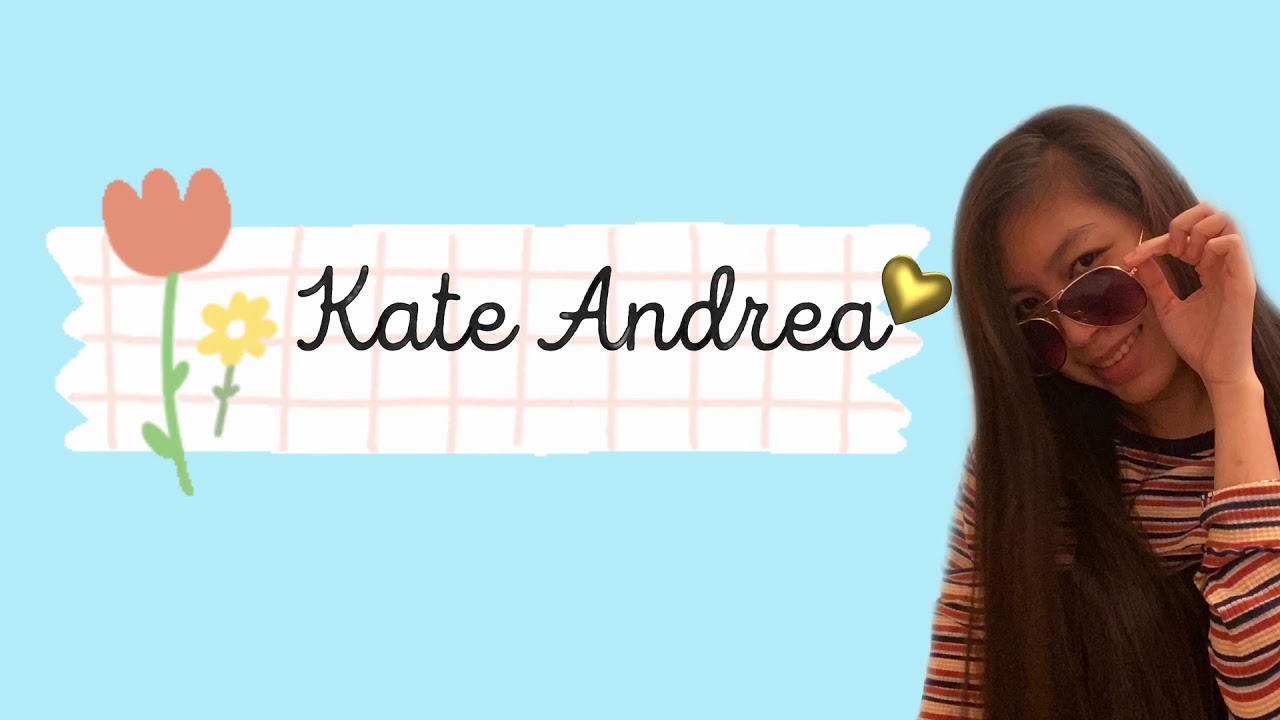 Welcome to my Youtube Channel! | Kate Andrea - YouTube
