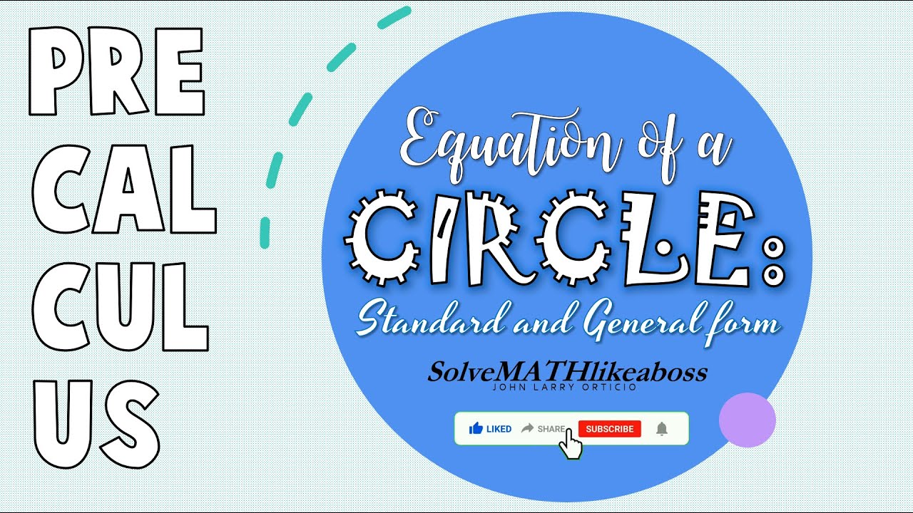 STEM | PRECALCULUS | LESSON 1 | EQUATION OF A CIRCLE: STANDARD AND ...