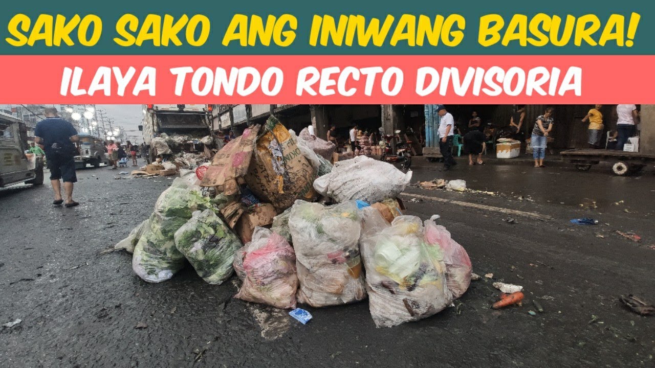 ILAYA TONDO DIVISORIA GANITO ANG BASURA SA UMAGA NOVEMBER 21 2019 - YouTube