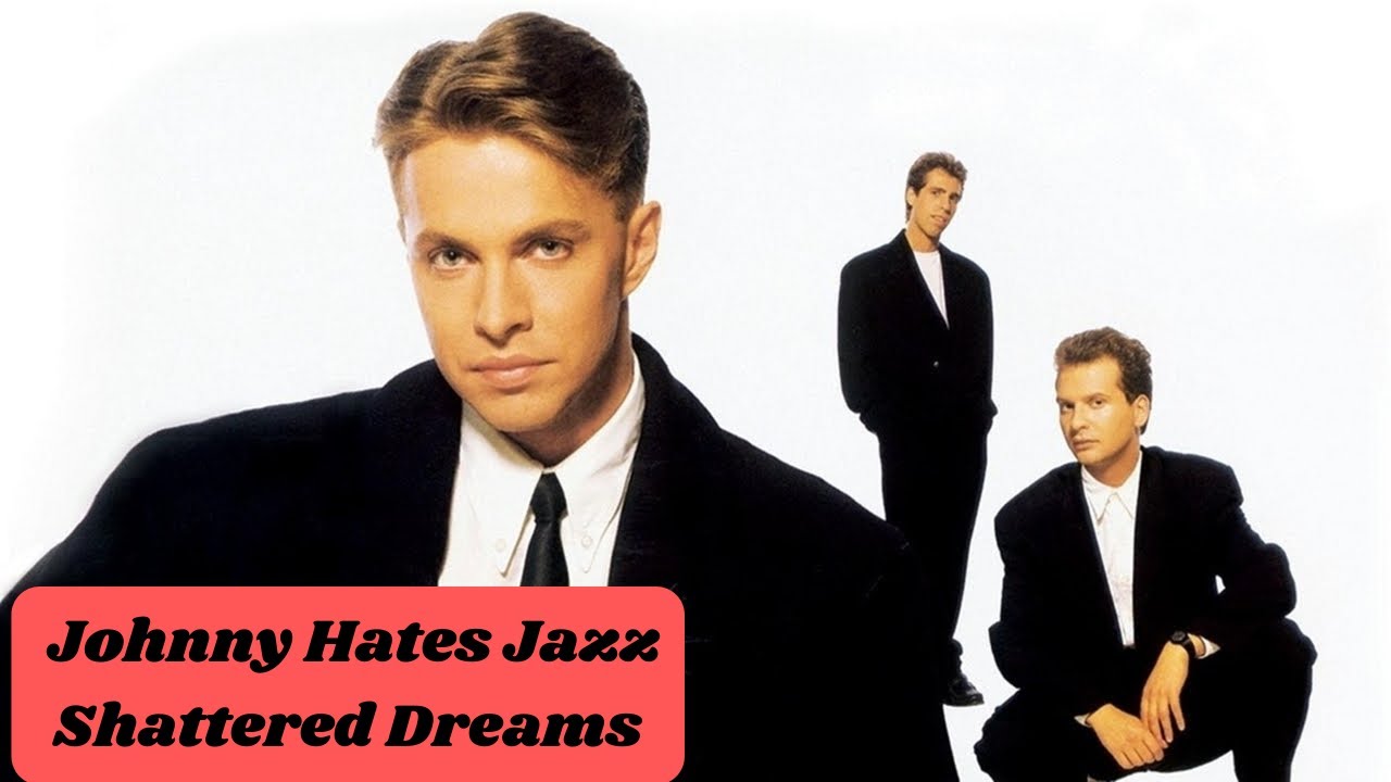 Johnny Hates Jazz - Shattered Dreams - YouTube