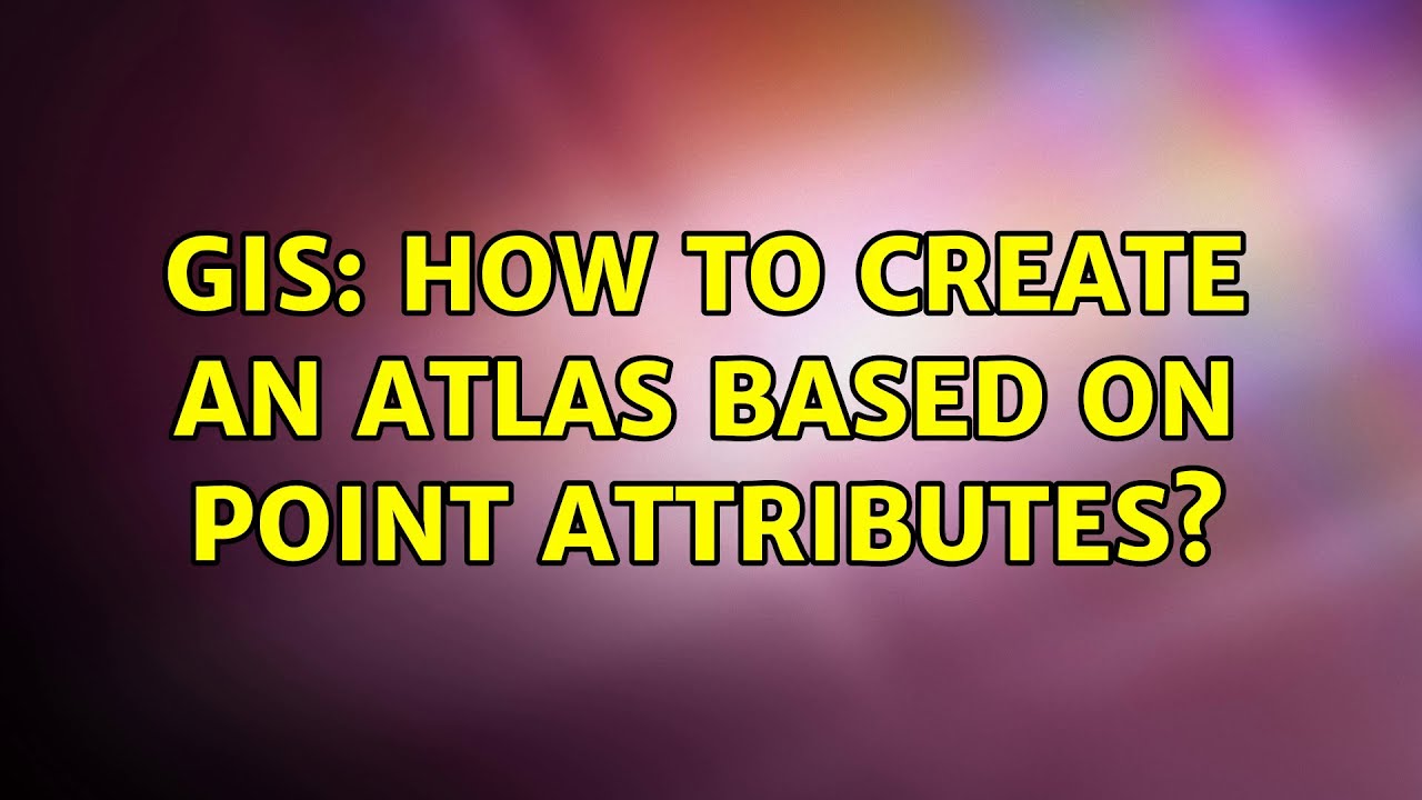 GIS: How to create an Atlas based on point attributes? - YouTube