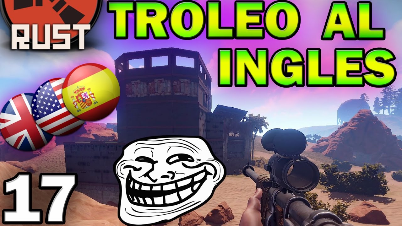 RUST #17 TROLEO AL INGLES - MIS INICIOS - RUST GAMEPLAY ESPAÑOL - YouTube