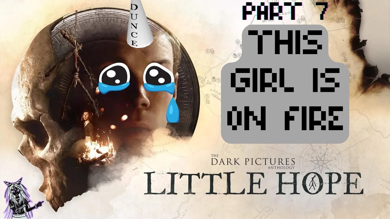 THIS GIRL IS ON FIRE - The Dark Pictures Antholgy: Little Hope [#7] Bad ...