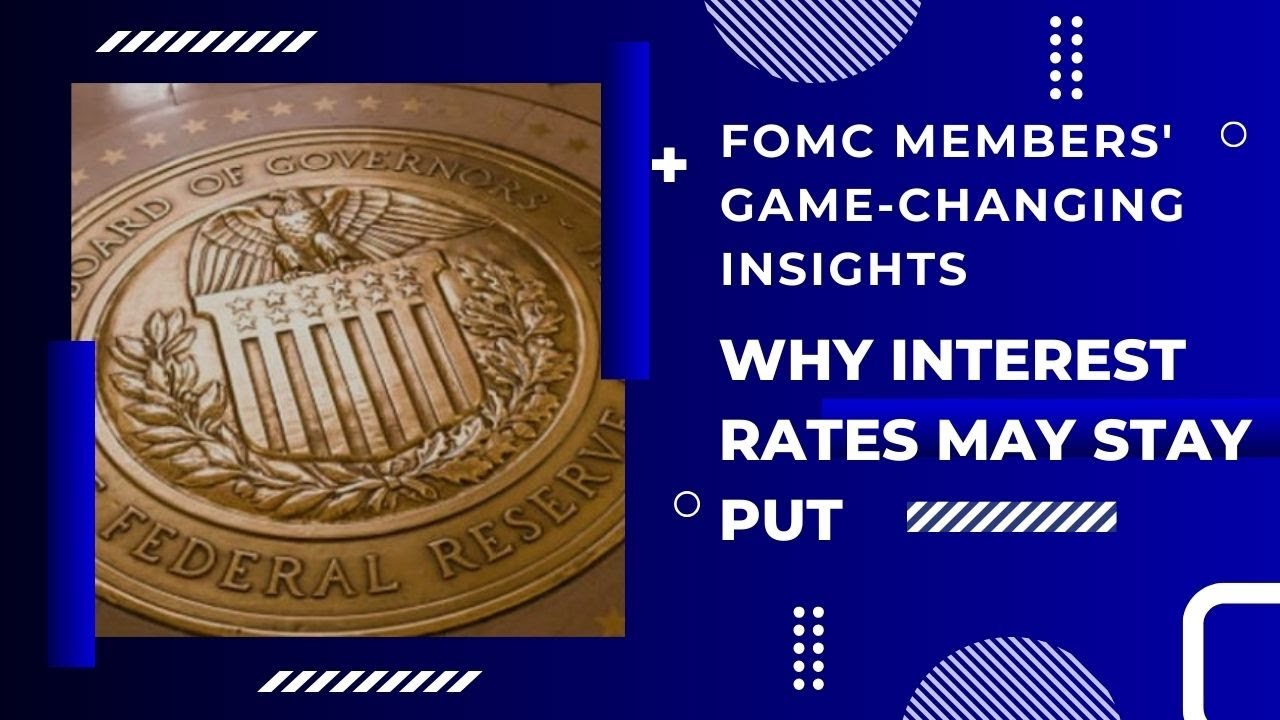 FOMC Members' Game-Changing Insights: Why Interest Rates May Stay Put ...