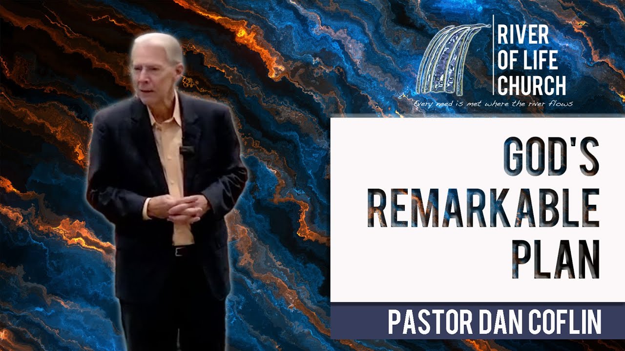 "God's Remarkable Plan"- Pastor Dan Coflin - YouTube