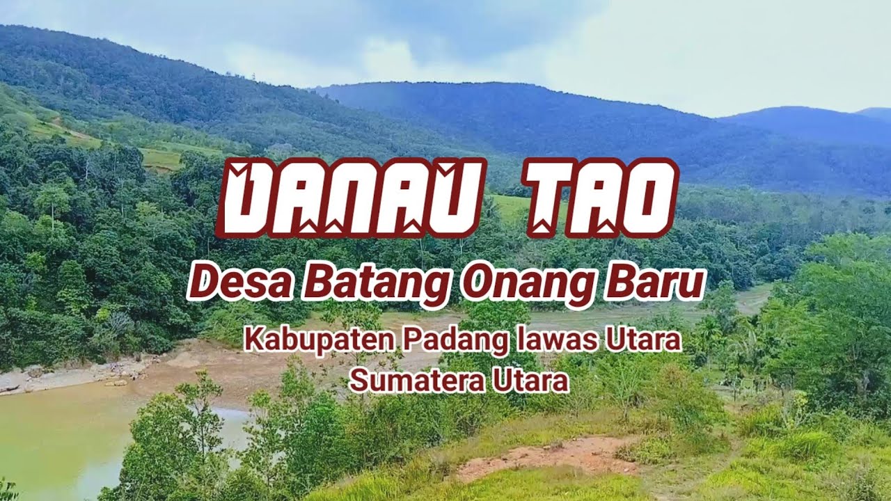 Viral DANAU TAO - BATANG ONANG BARU, Kabupaten Padang Lawas Utara ...