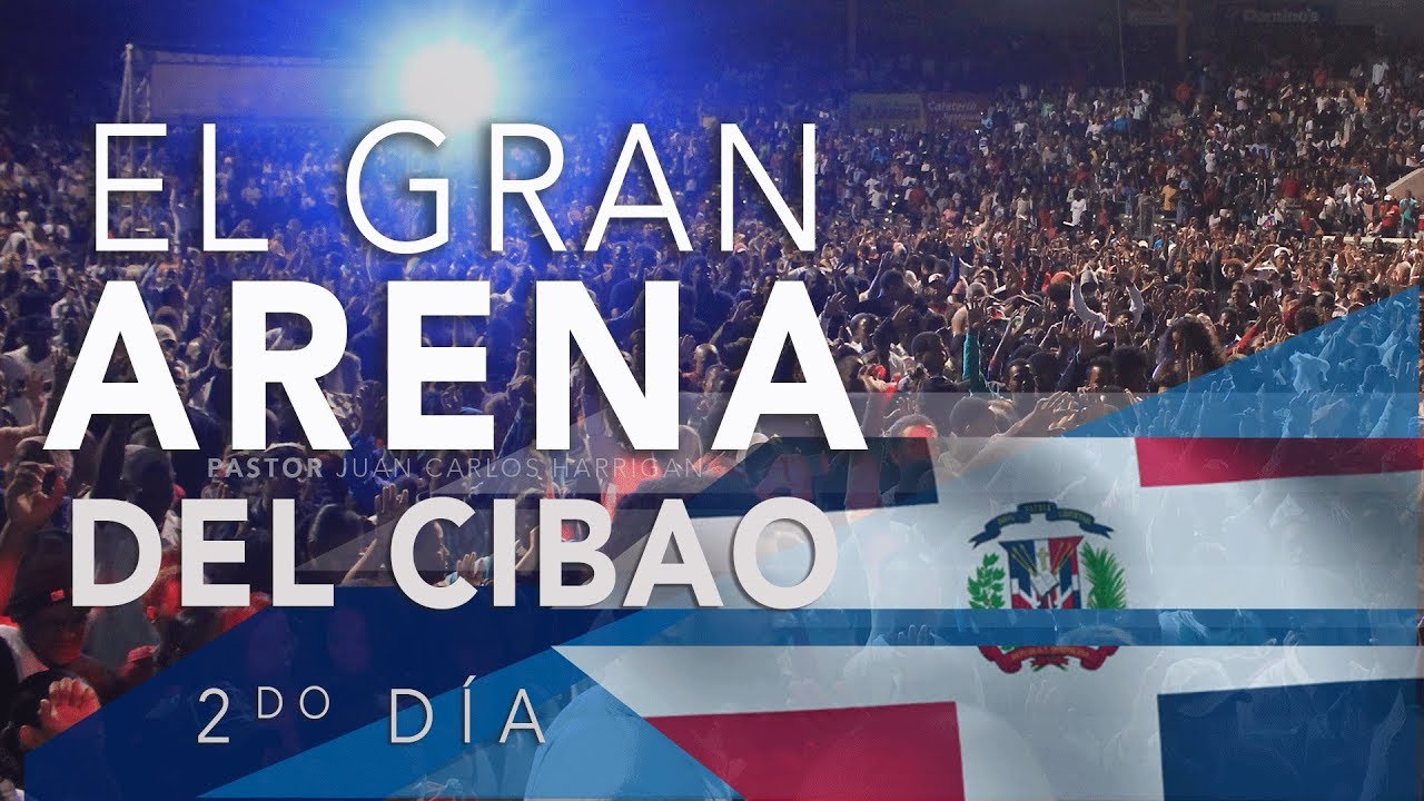 El Gran Arena del Cibao SANTIAGO RD | Pastor Juan Carlos Harrigan | 2do ...