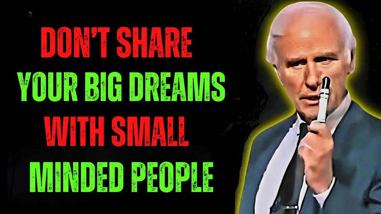 Don't Share Your Big Dreams With Small Minded People In 2025 - Jim Rohn ...