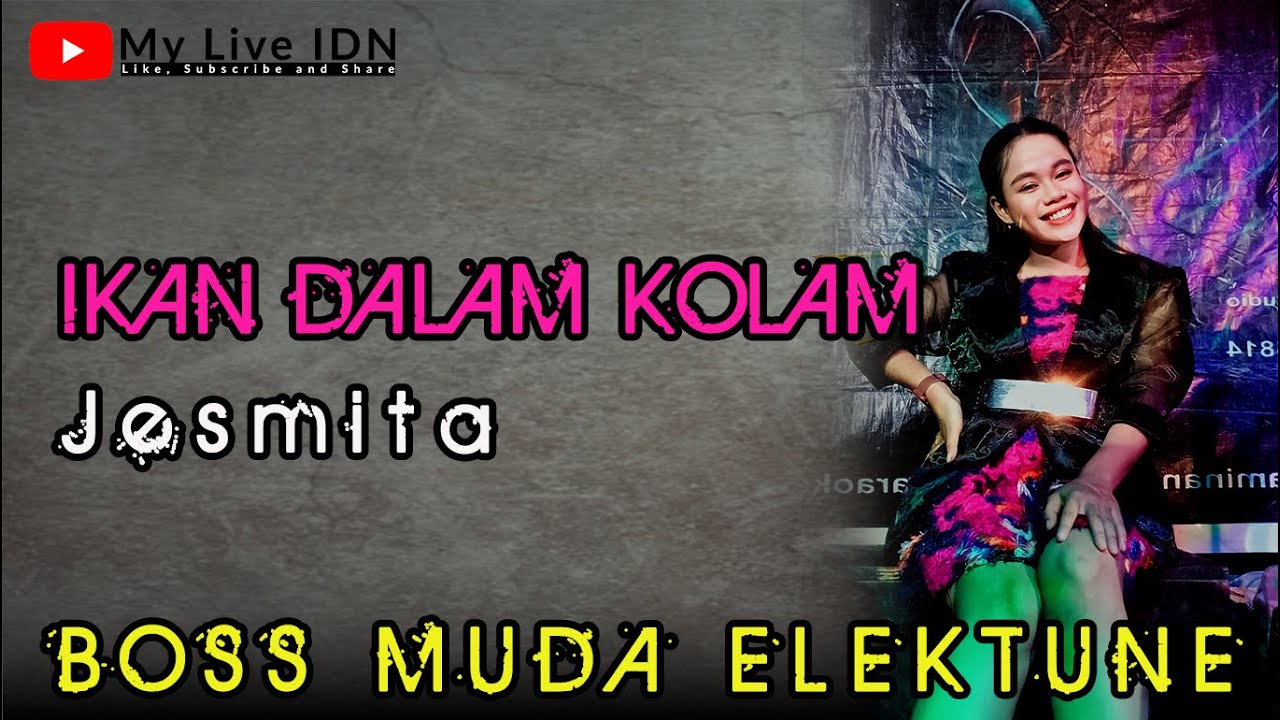 IKAN DALAM KOLAM - JESMITA BOSS MUDA ELEKTUNE - YouTube