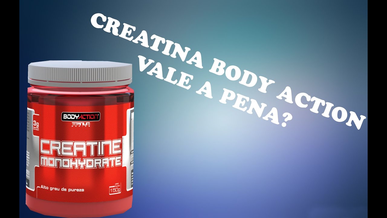 CREATINA BODY ACTION - VALE A PENA ? - YouTube