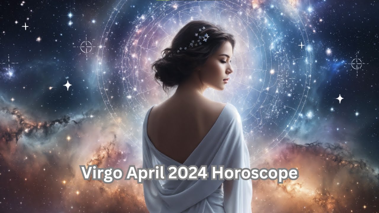 Virgo April 2024 Horoscope - YouTube