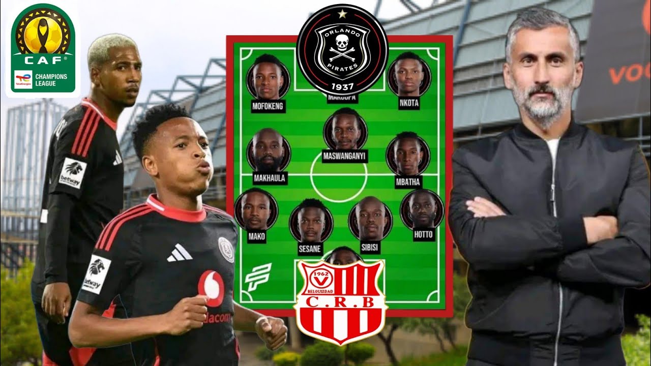 BREAKING NEWS!!! Orlando Pirates Confirmed Lineup vs CR Belouzidad in ...