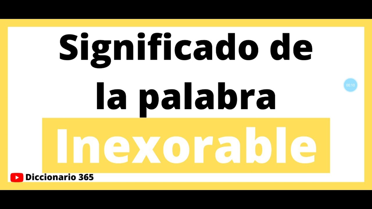 Significado de la palabra Inexorable - Que significa la palabra ...