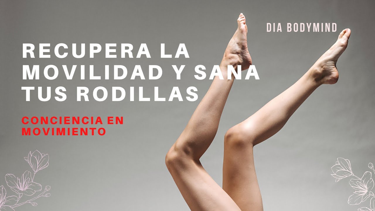 Rodillas sanas con Conciencia en movimiento (conexión pies, rodillas ...