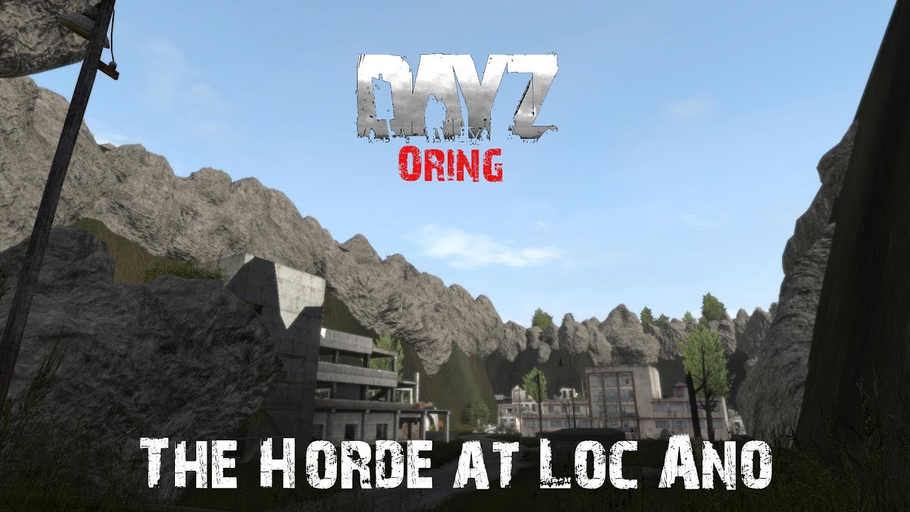 DayZ Oring - The Horde at Loc Ano - YouTube