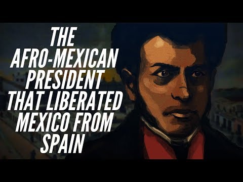 The Afro-Mexican President That Liberated Mexico From Spain