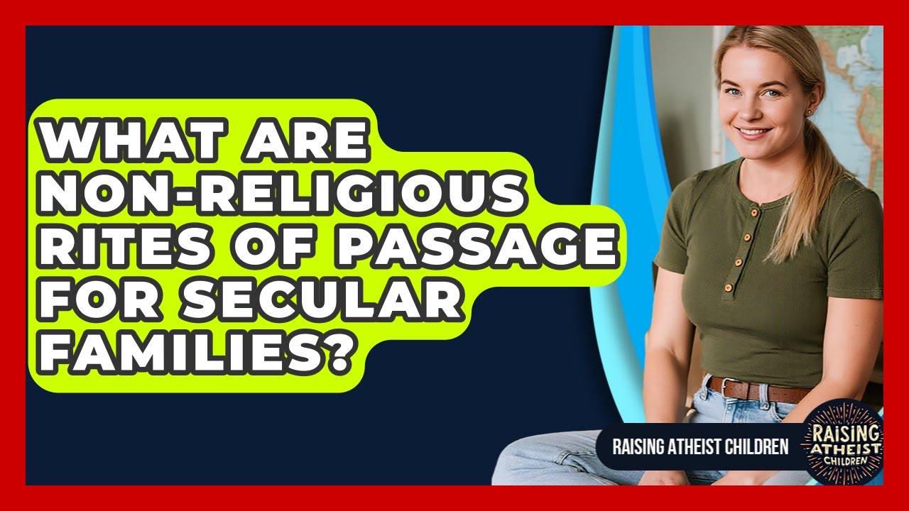 What Are Non-religious Rites Of Passage For Secular Families? - Raising ...
