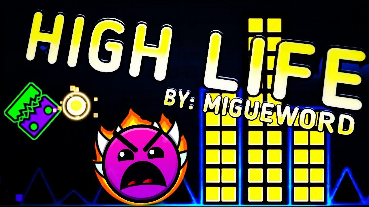 "HIGH LIFE" BY: MIGUEWORD (EPIC INSANE!) -GEOMETRY DASH 2.11 - YouTube