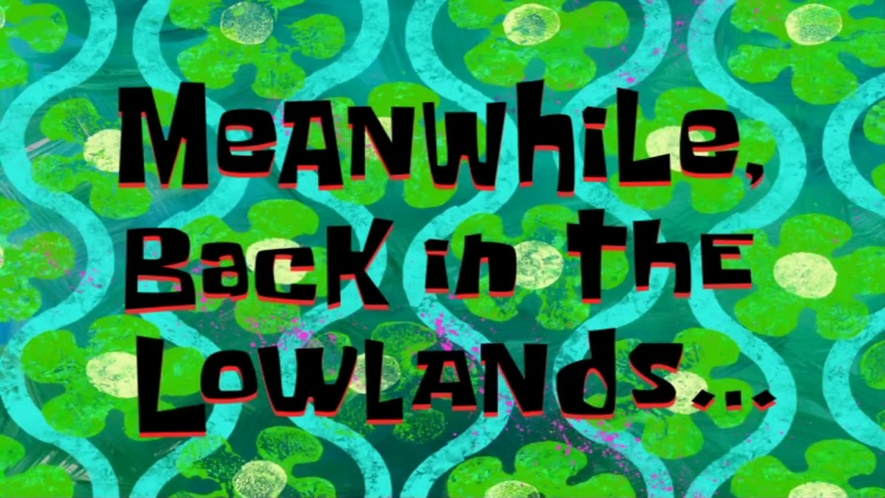Meanwhile, Back in The Lowlands... (HD 1080P) SpongeBob Time Card #94 ...