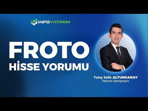 Tunç Safa Altunsaray'dan FROTO Hisse Yorumu 27 Temmuz 2025 | İnfo Yatırım