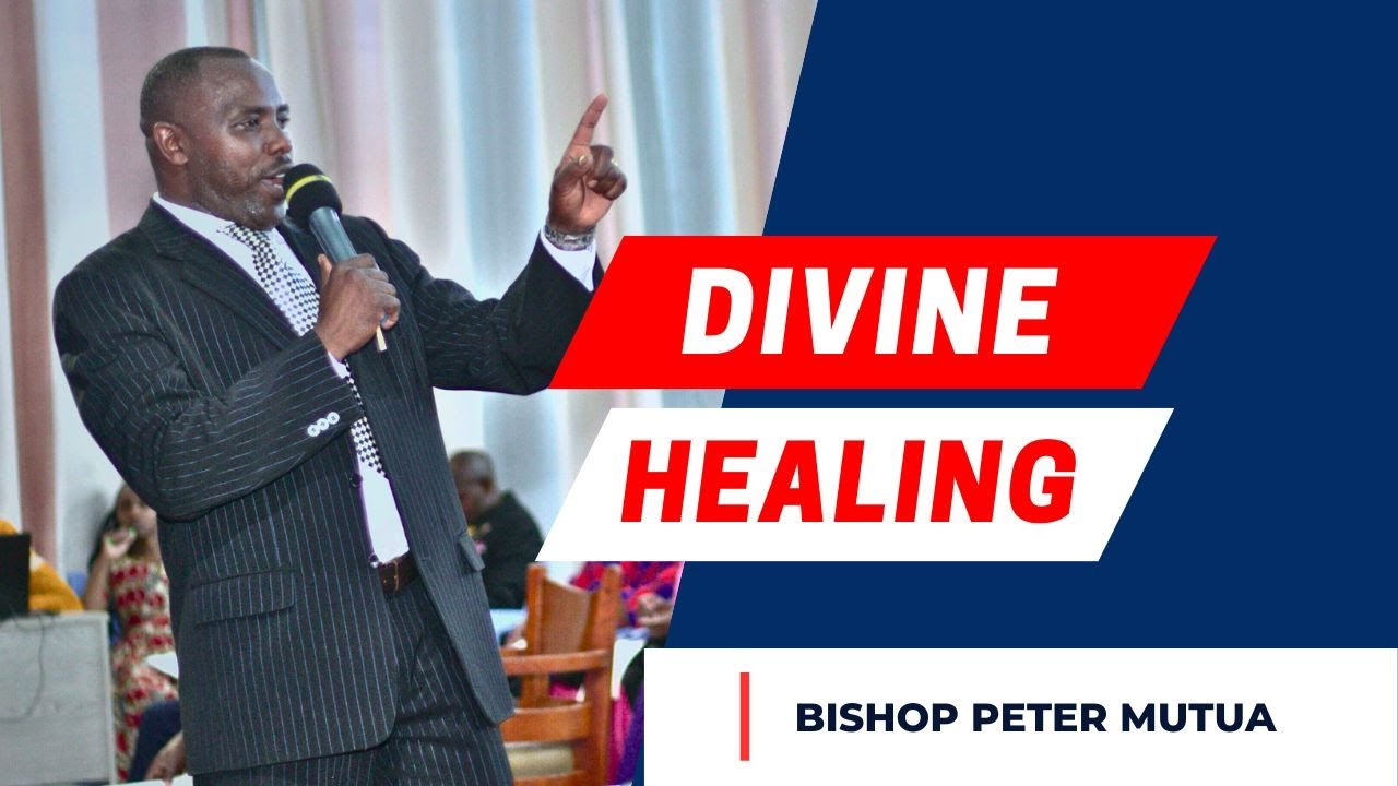 What Hinders Divine Healing || Bishop Peter Mutua - YouTube