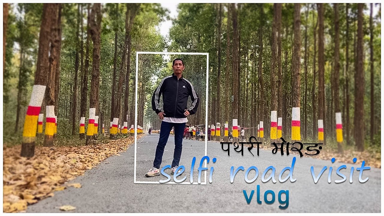 Pathari Morang Selfie Road visit vlog | Selfie road pathari sanischare ...