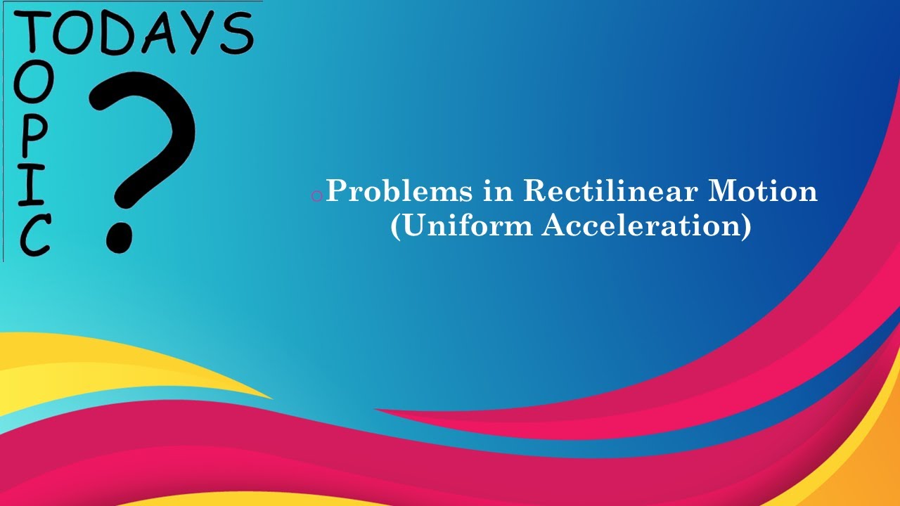 EM_U4_Session 3_Problems in Uniform Acceleration _Rectilinear Motion ...