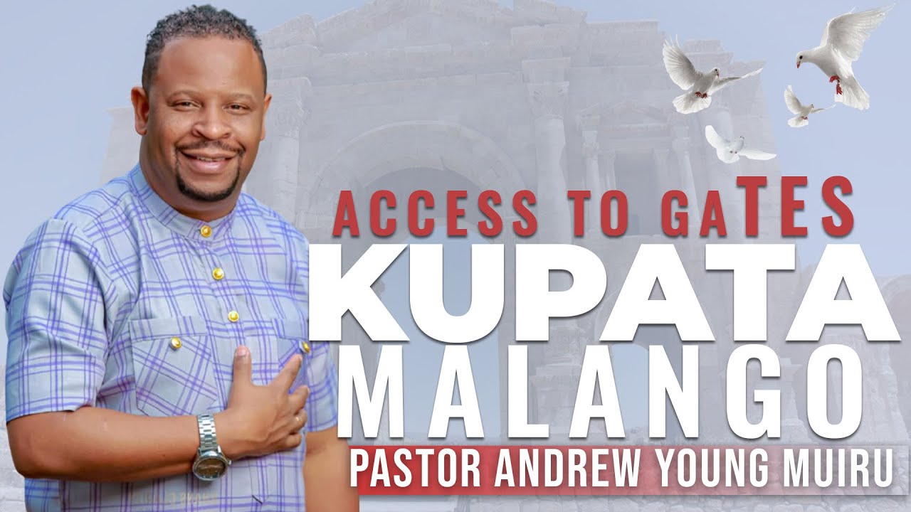 ACCESS TO GATES with Pastor Andrew Young Muiru. - YouTube