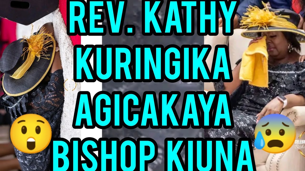 NJOYA ONANII! 😰REV. KATHY KURIRIRA MUTHUURIWE BISHOP KIUNA😭 - YouTube