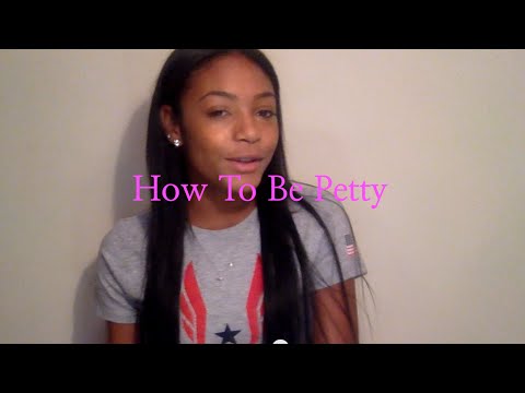 How to Successfully Be PETTY! - YouTube