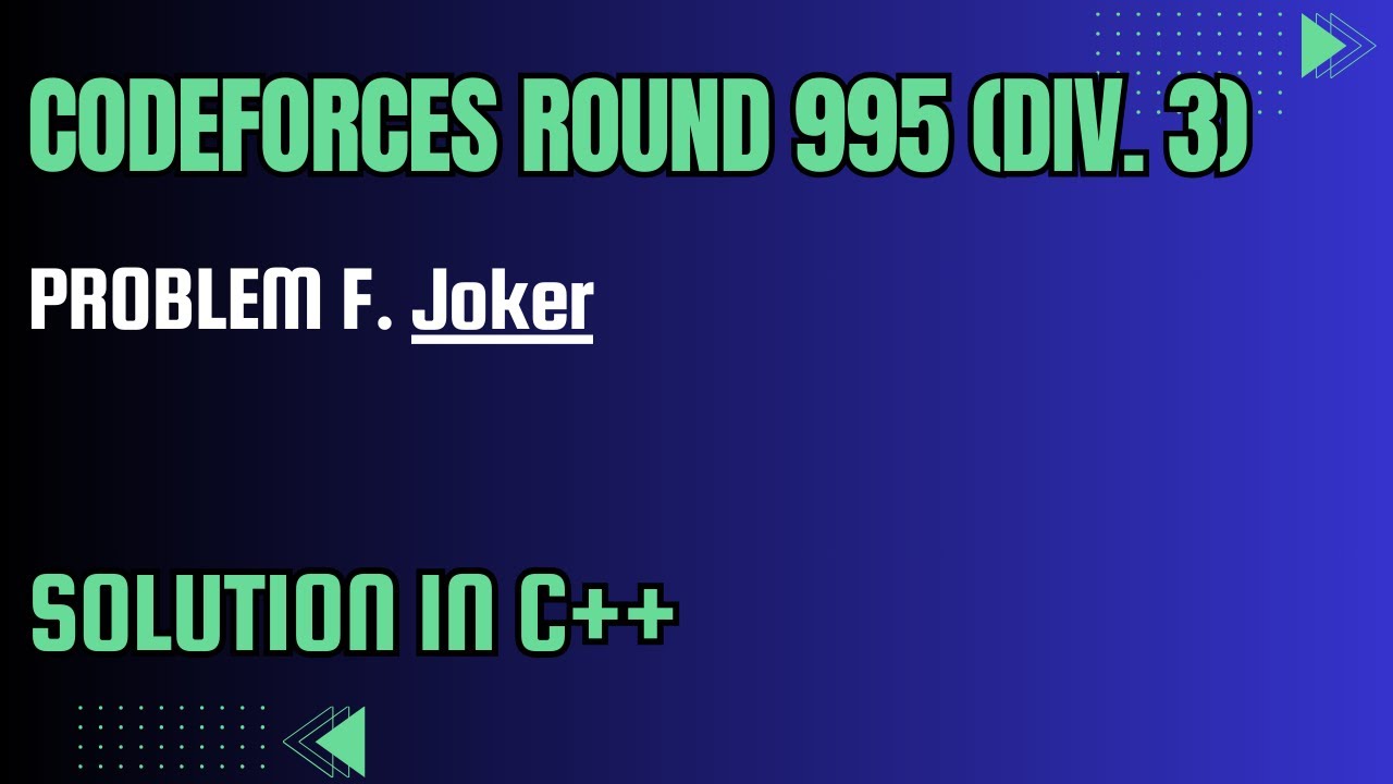 Codeforces Round 995 (Div. 3) Problem F. Joker Full Solution In C++ - YouTube