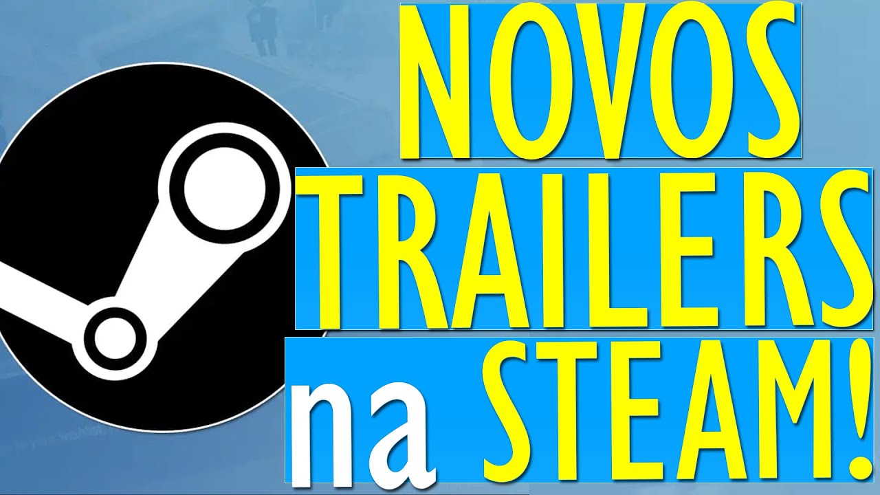 NOVA ATUALIZAÇÃO NOS TRAILERS da STEAM!! FINALMENTE A VALVE ADICIONOU ...
