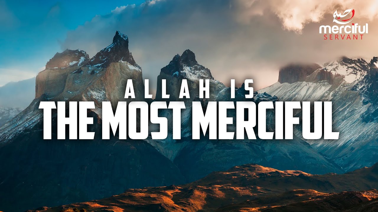 WHO IS ALLAH - MOST MERCIFUL - YouTube