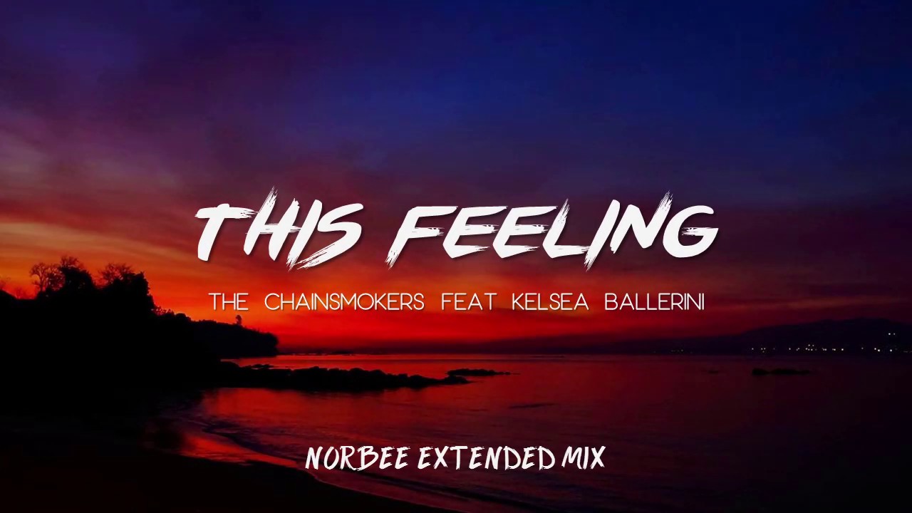 The Chainsmokers Ft. Kelsea Ballerini - This Feeling (Norbee Extended ...