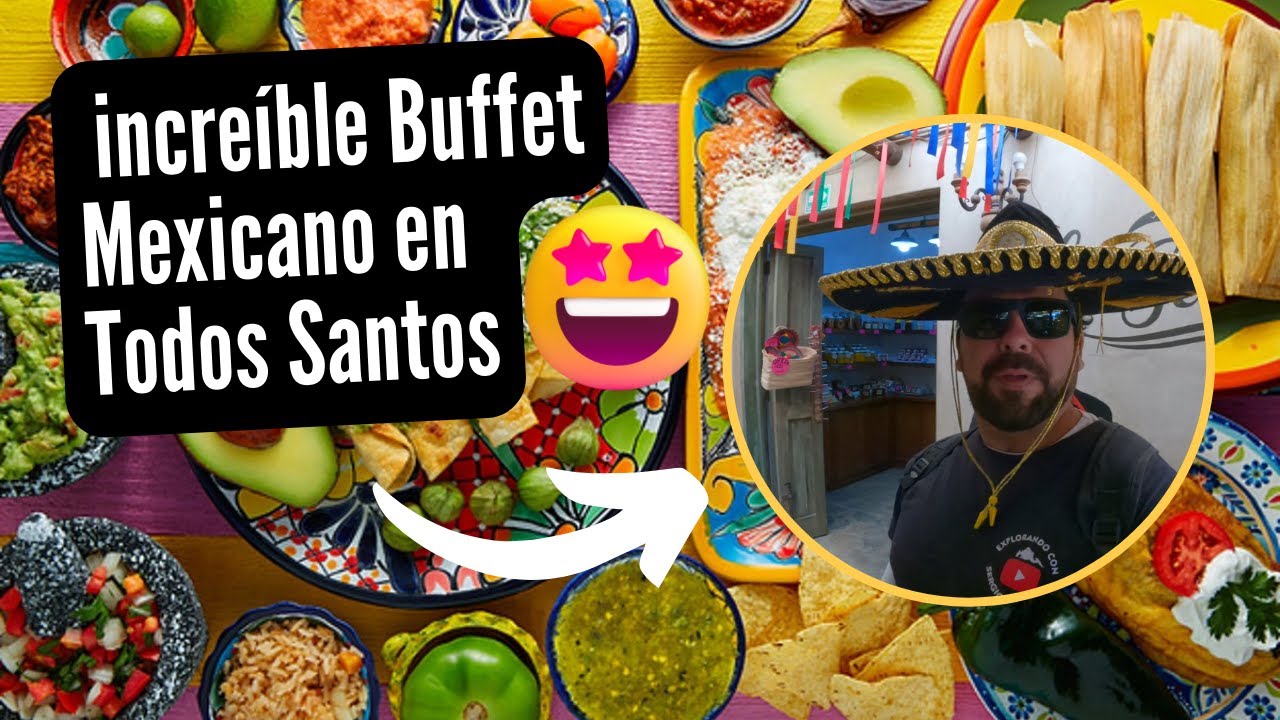Woow 😍 El Buffet Mexicano mas RICO de 🟥 TODOS SANTOS B.C.Sur Mexico 😱 ...