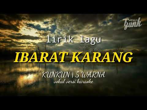 IBARAT KARANG - KUNKUN | 5 WARNA (Lirik karaoke)