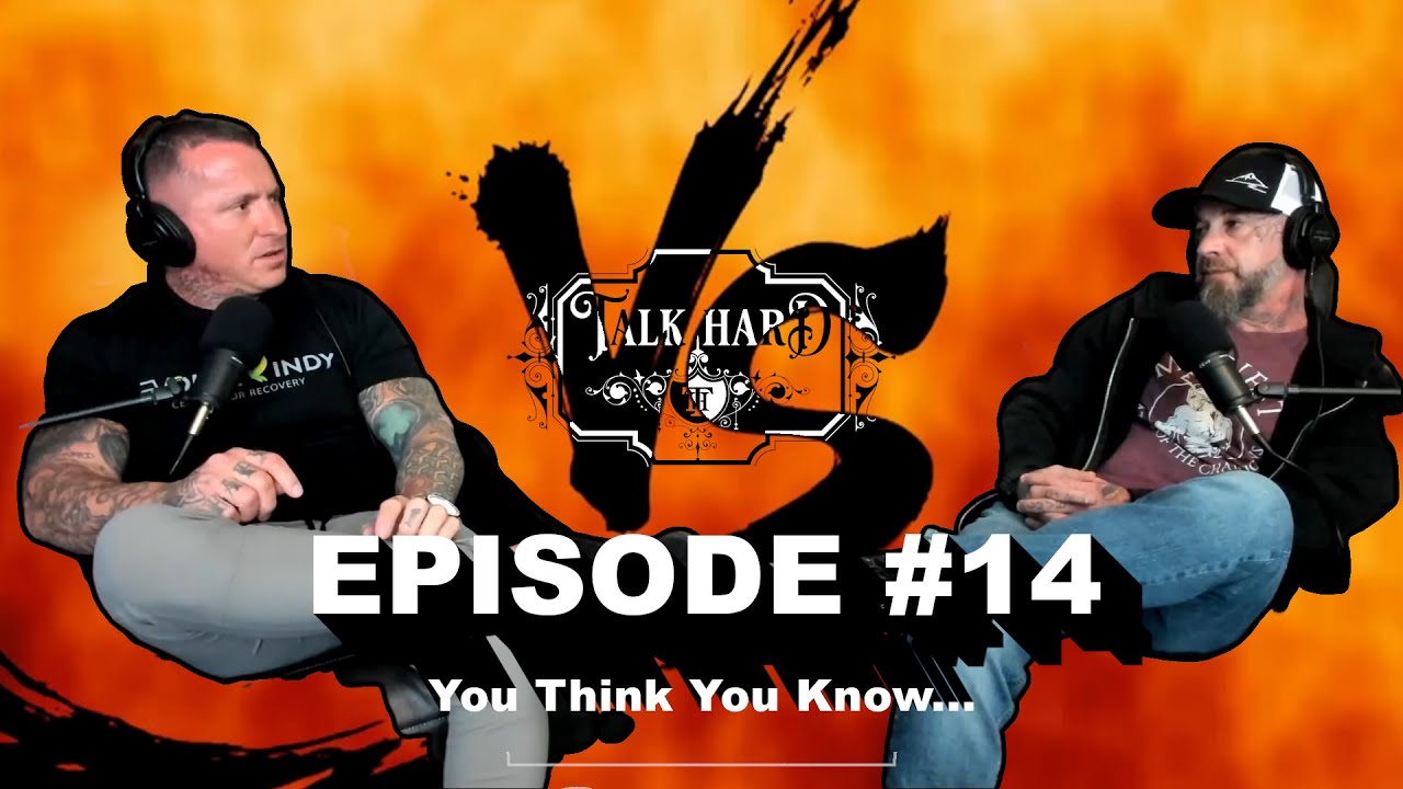 Talk Hard Podcast #14 - If you think you know everything you're screwed ...