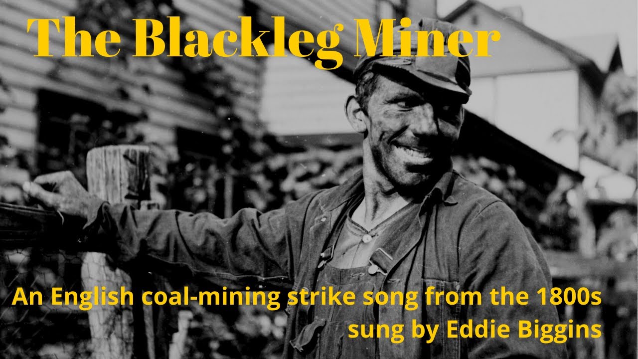 The Blackleg Miner (an English coal-mining strike song from the 1800s, sung by Eddie Biggins ...